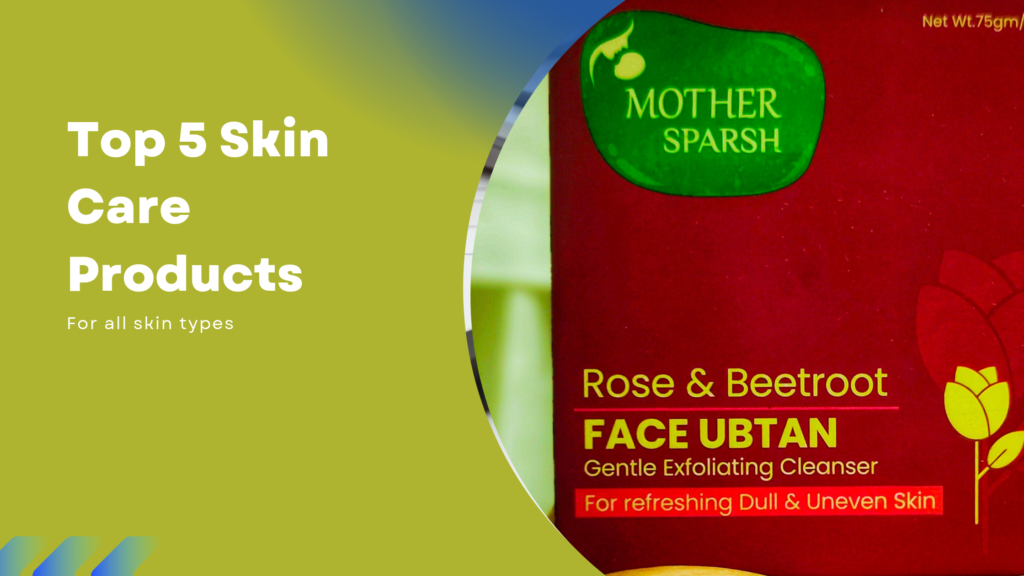 Top 5 Skin Care Products for All Skin Types